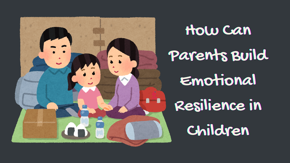 Building Emotional Resilience In Children: Brief Guide For Parents ...